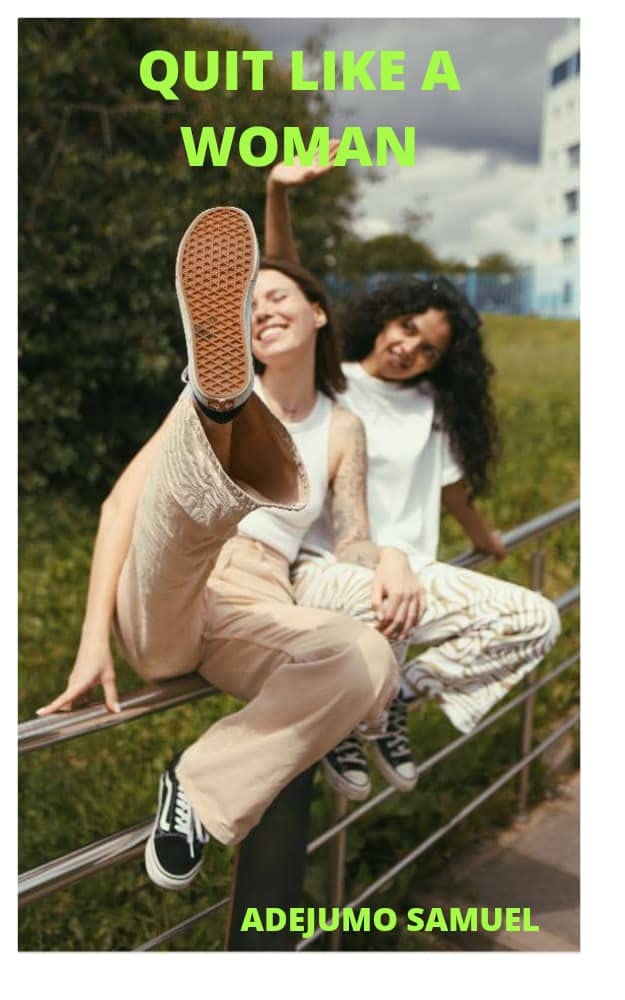 QUIT LIKE A WOMAN by Adejumo Samuel | Goodreads