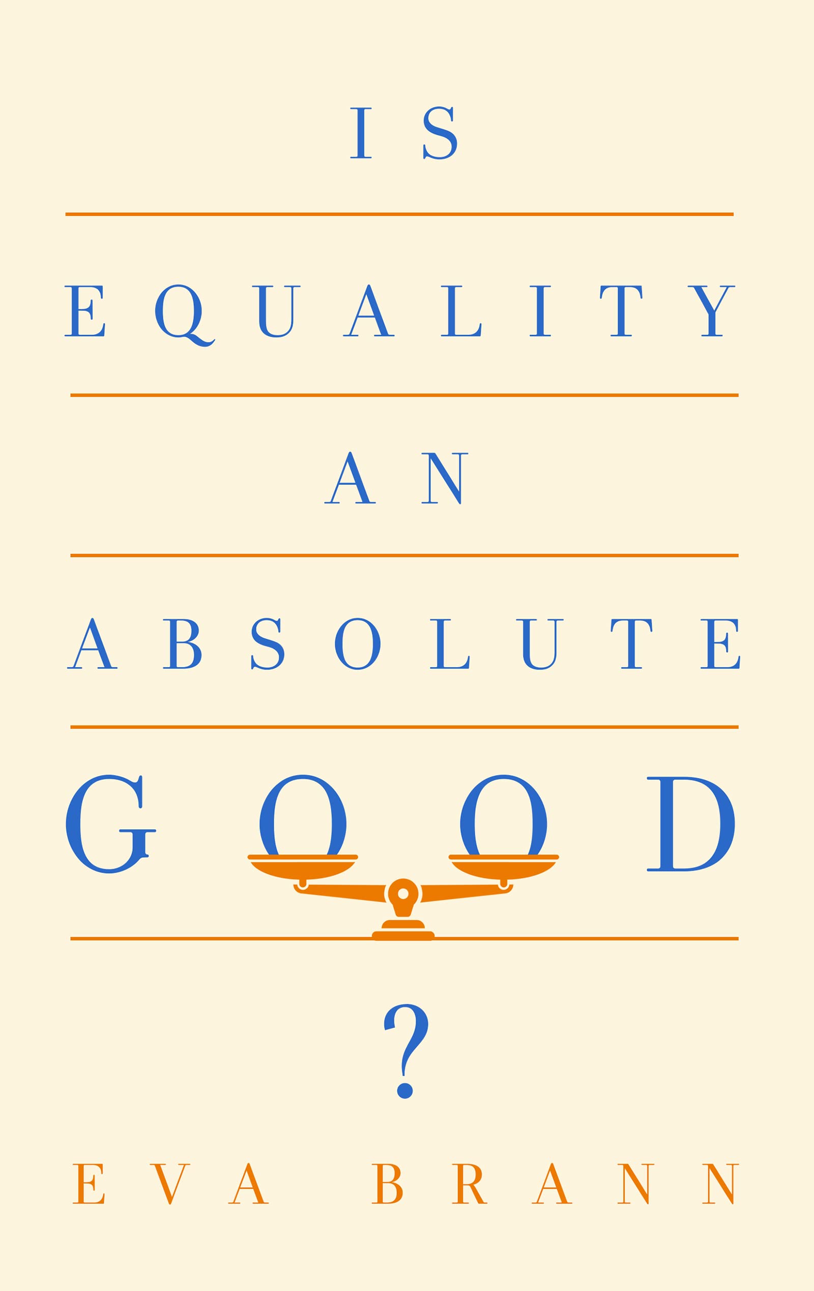 Is Equality an Absolute Good? by Eva Brann | Goodreads