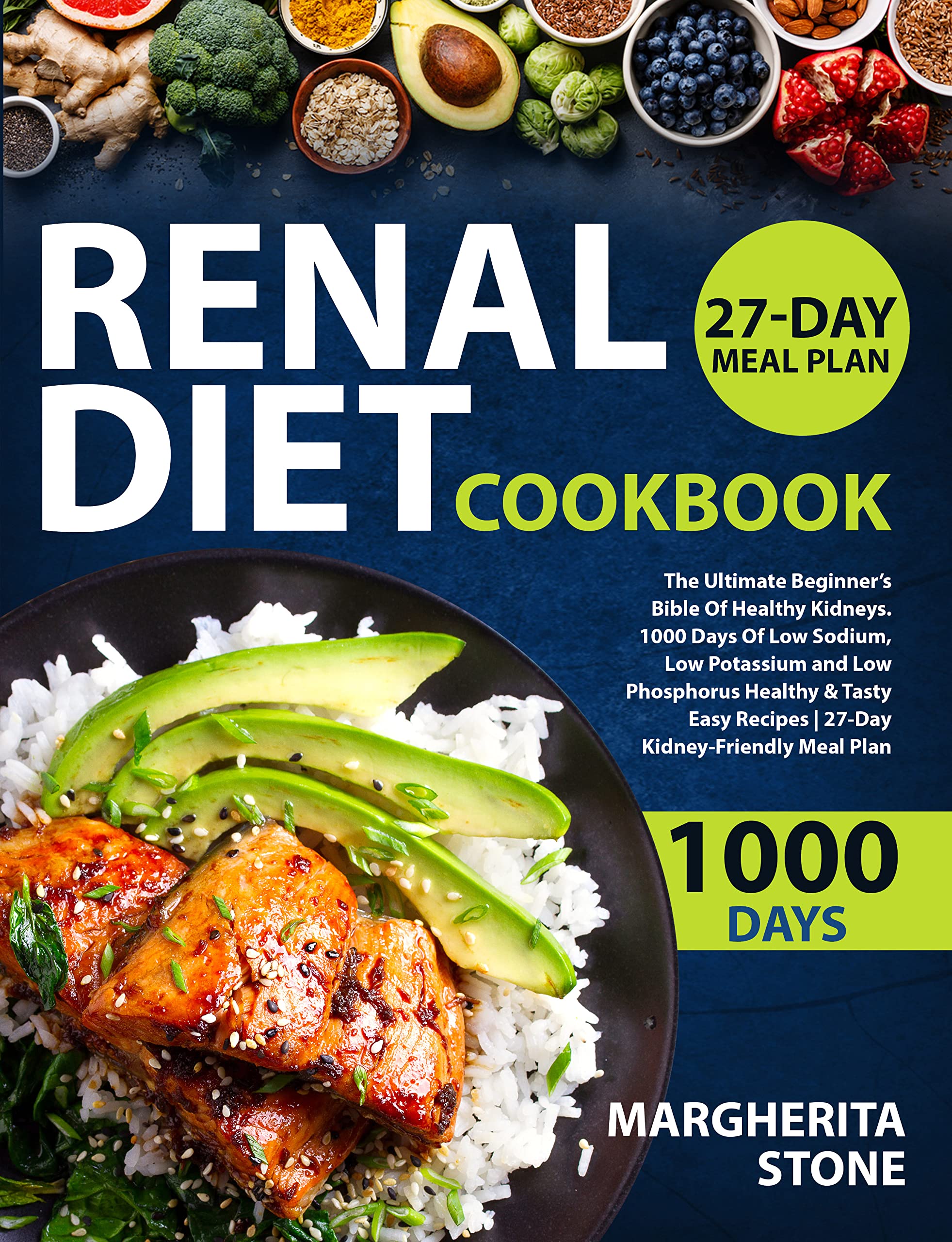 Renal Diet Cookbook: The Ultimate Beginner’s Bible Of Healthy Kidneys ...