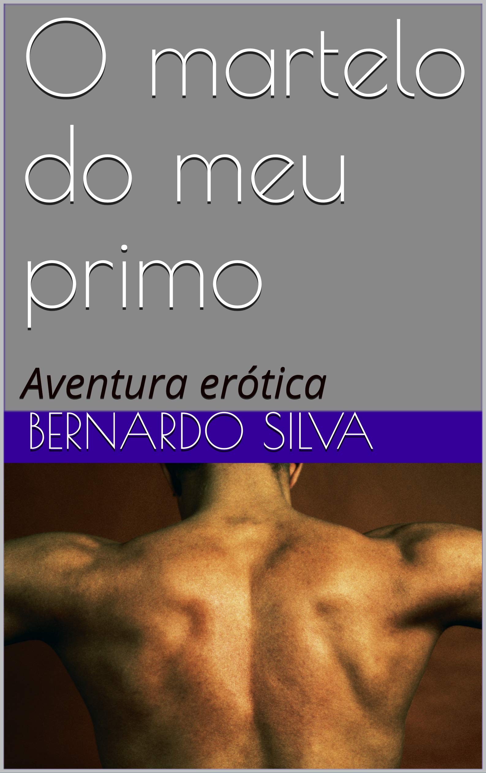 O Martelo Do Meu Primo Aventura Erótica By Bernardo Silva Goodreads