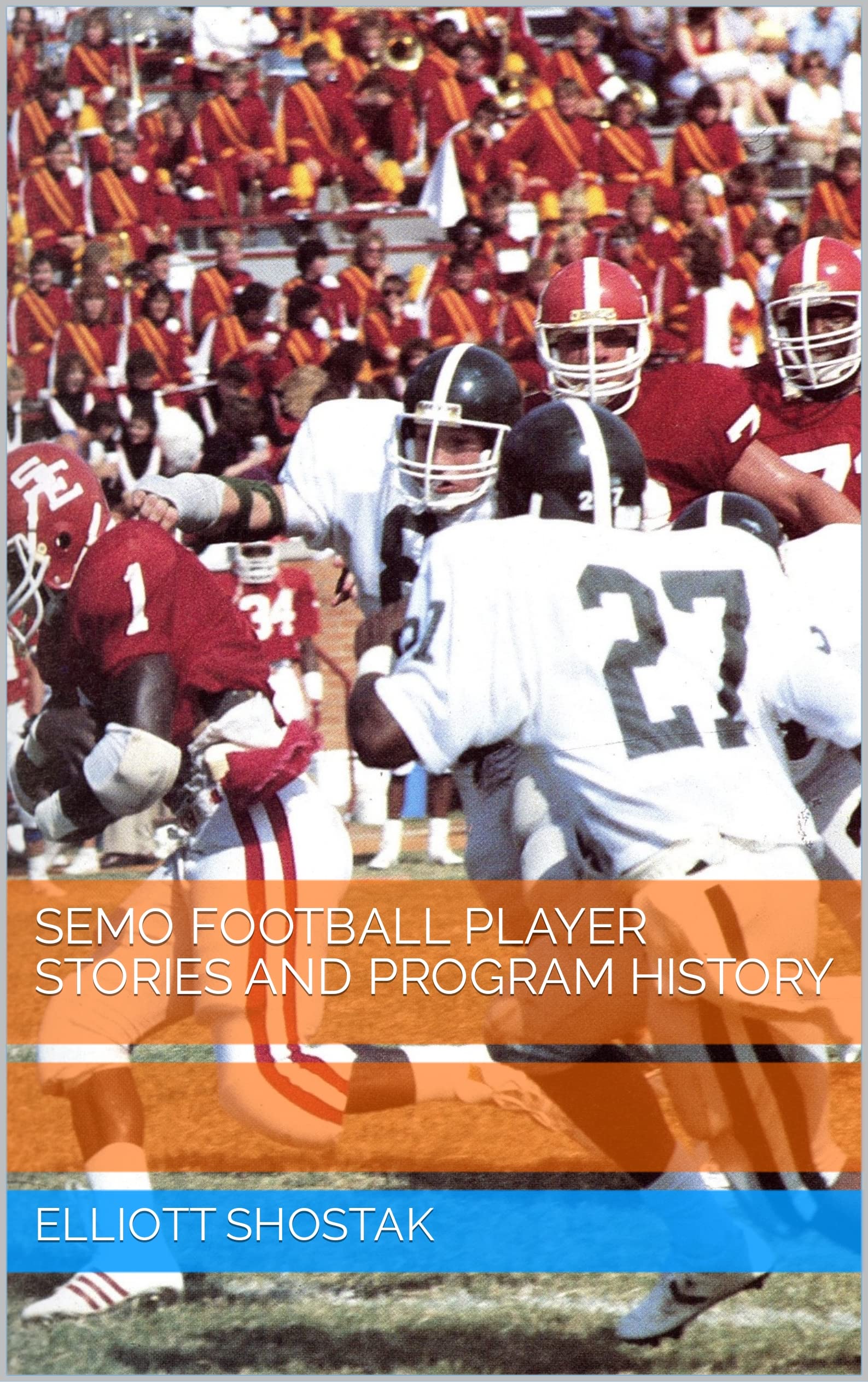 SEMO Football Player Stories And Program History by Elliott Shostak ...