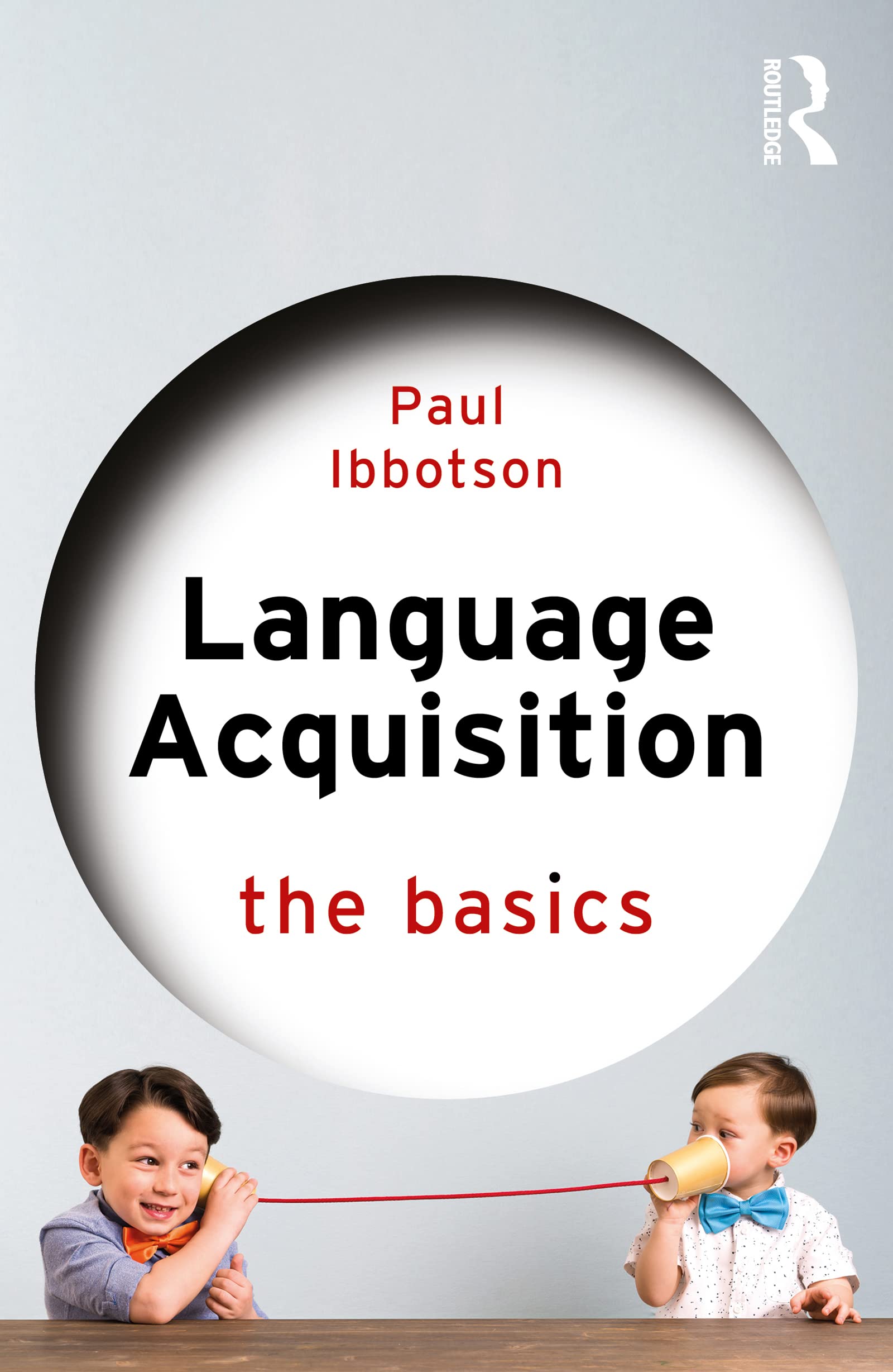 Language Acquisition: The Basics by Paul Ibbotson | Goodreads
