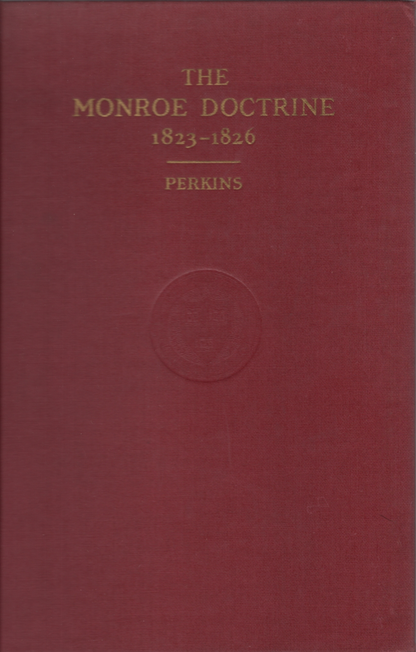 The Monroe Doctrine, 1823-1826 (Harvard Historical Studies by Dexter ...