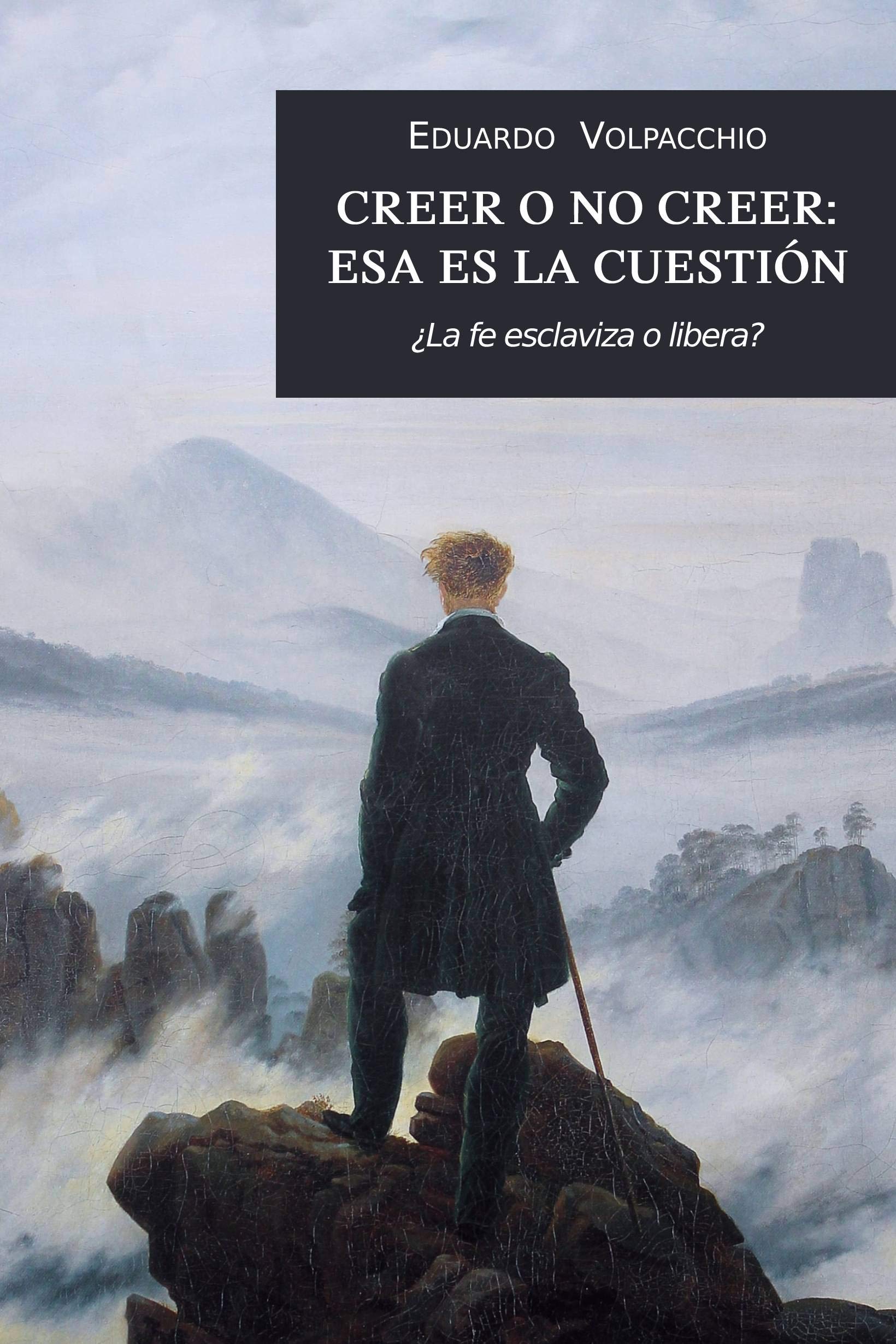 Creer o no creer: esa es la cuestión: ¿La fe esclaviza o libera? by ...