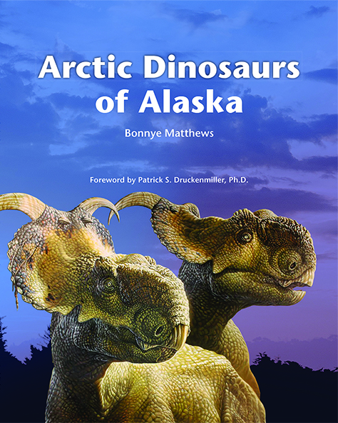 Arctic Dinosaurs of Alaska by Bonnye Matthews | Goodreads