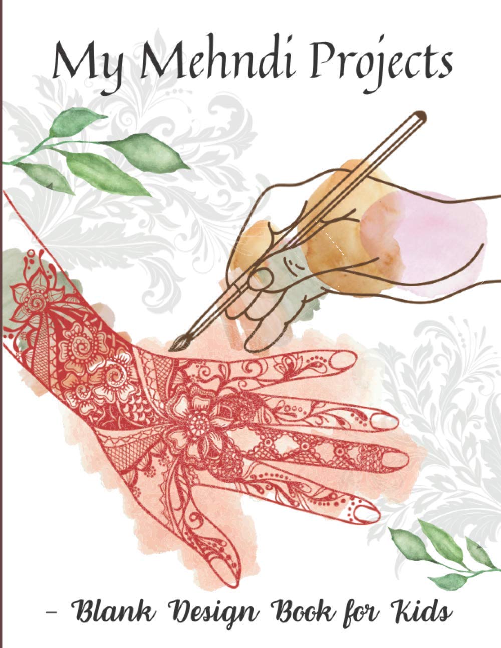 My Mehndi Projects - Blank Design Book for Kids: Design henna tattoo ...