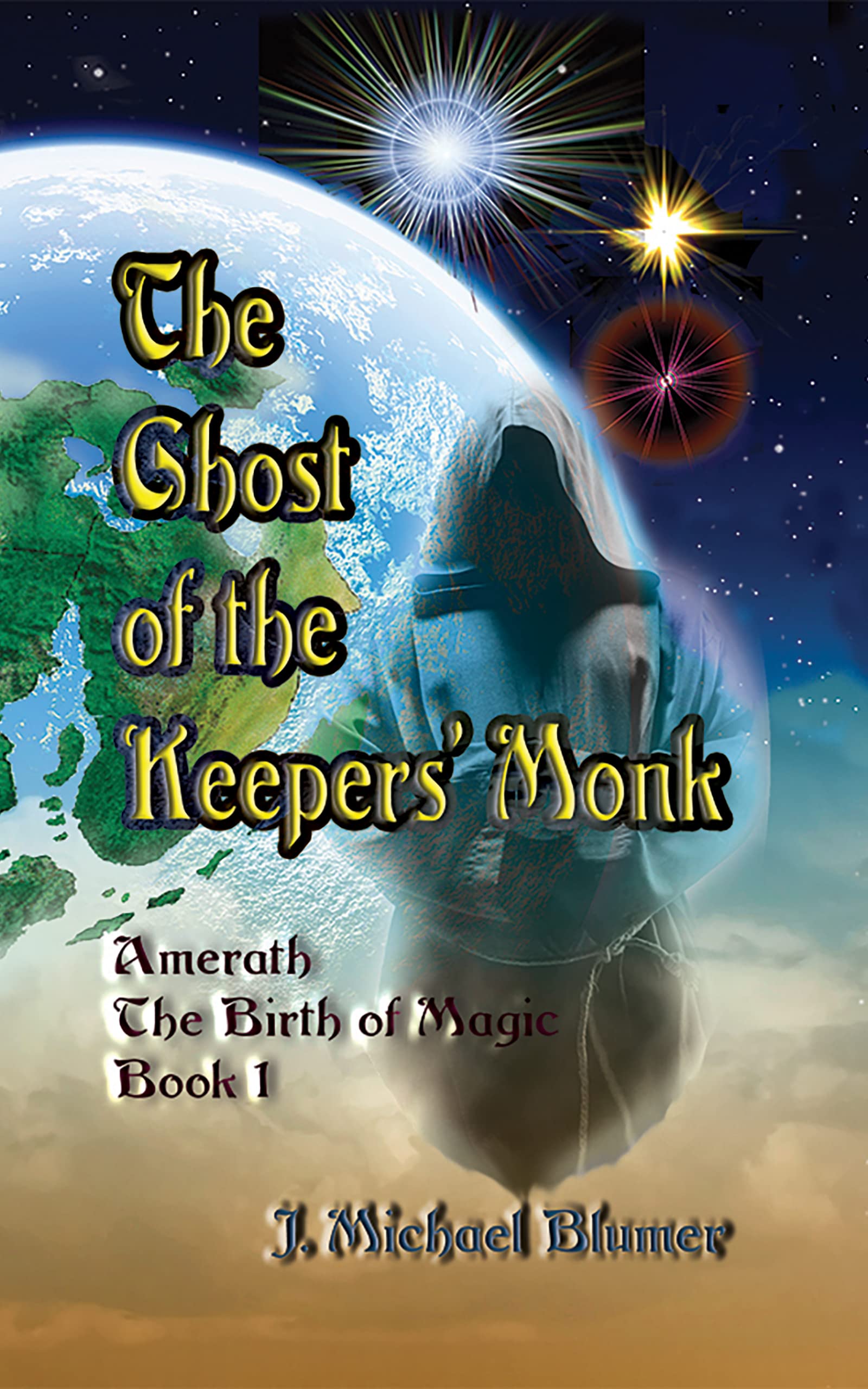 Ghost of the Keepers' Monk: Amerath. The Birth of Magic by J. Michael ...