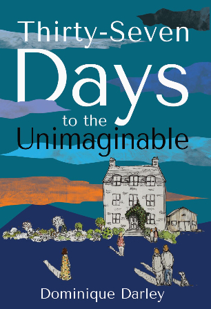 Thirty-Seven Days to the Unimaginable by Dominique Darley | Goodreads