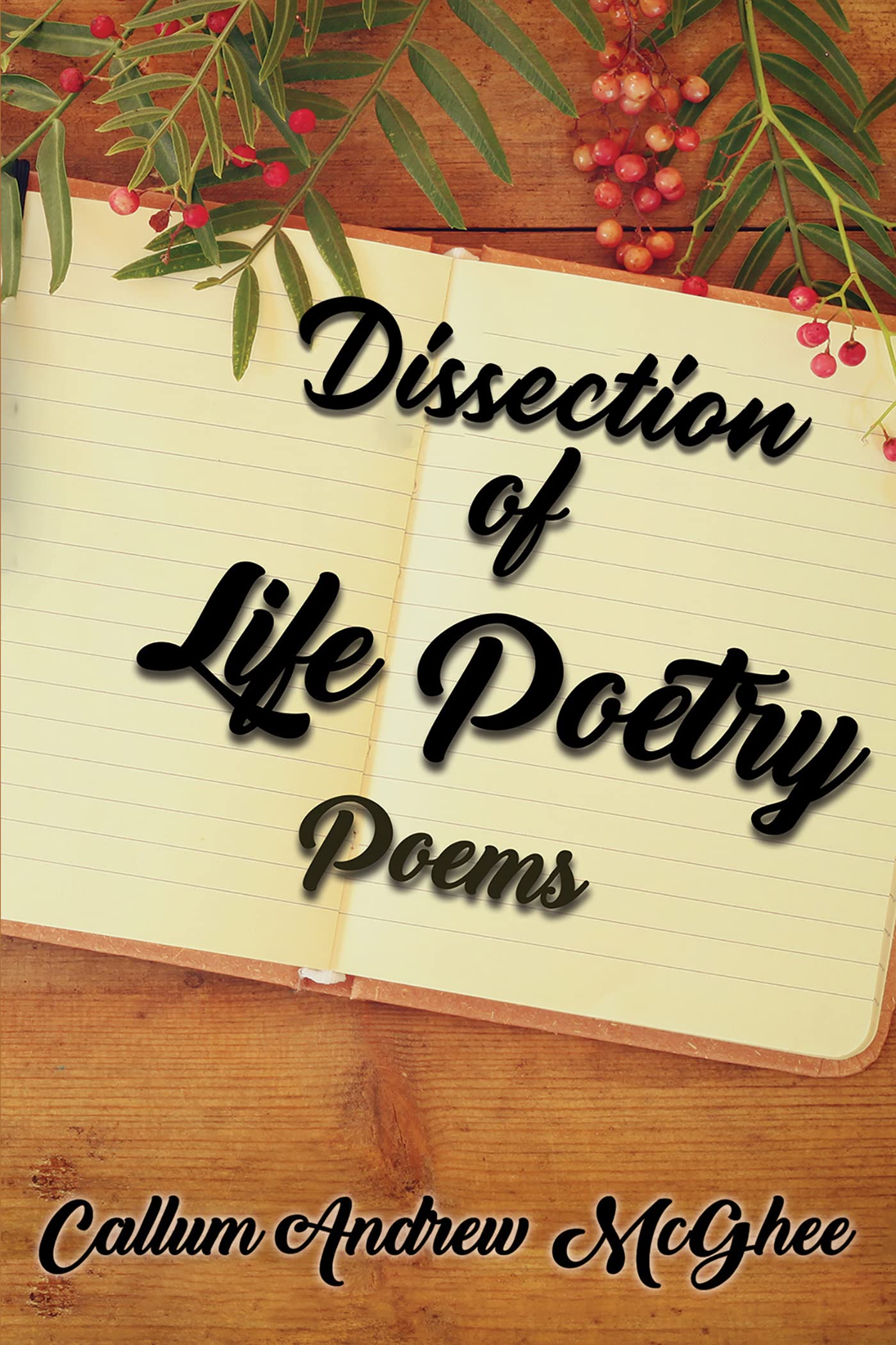 Dissection of Life Poetry: Poems by Callum Andrew McGhee | Goodreads