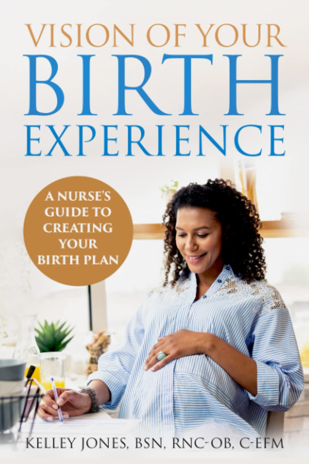 Vision of Your Birth Experience: A Nurse's Guide to Creating Your Birth ...