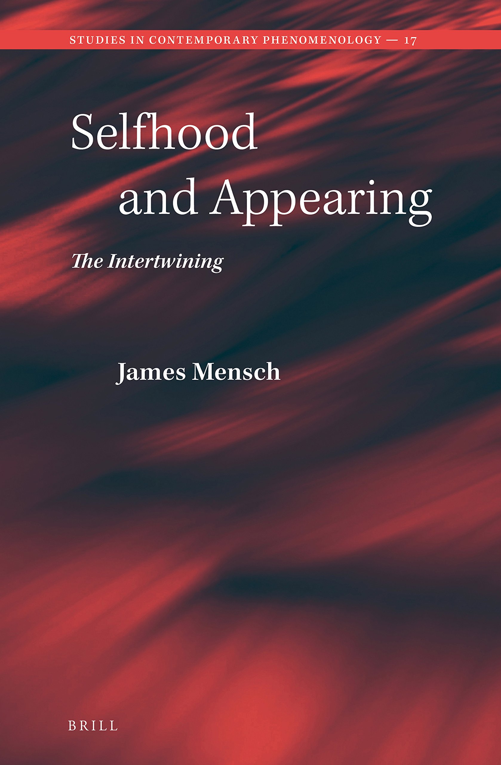Selfhood and Appearing (Studies in Contemporary Phenomenology) by James ...