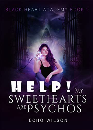 Help! My Sweethearts Are Psychos by Echo Wilson | Goodreads