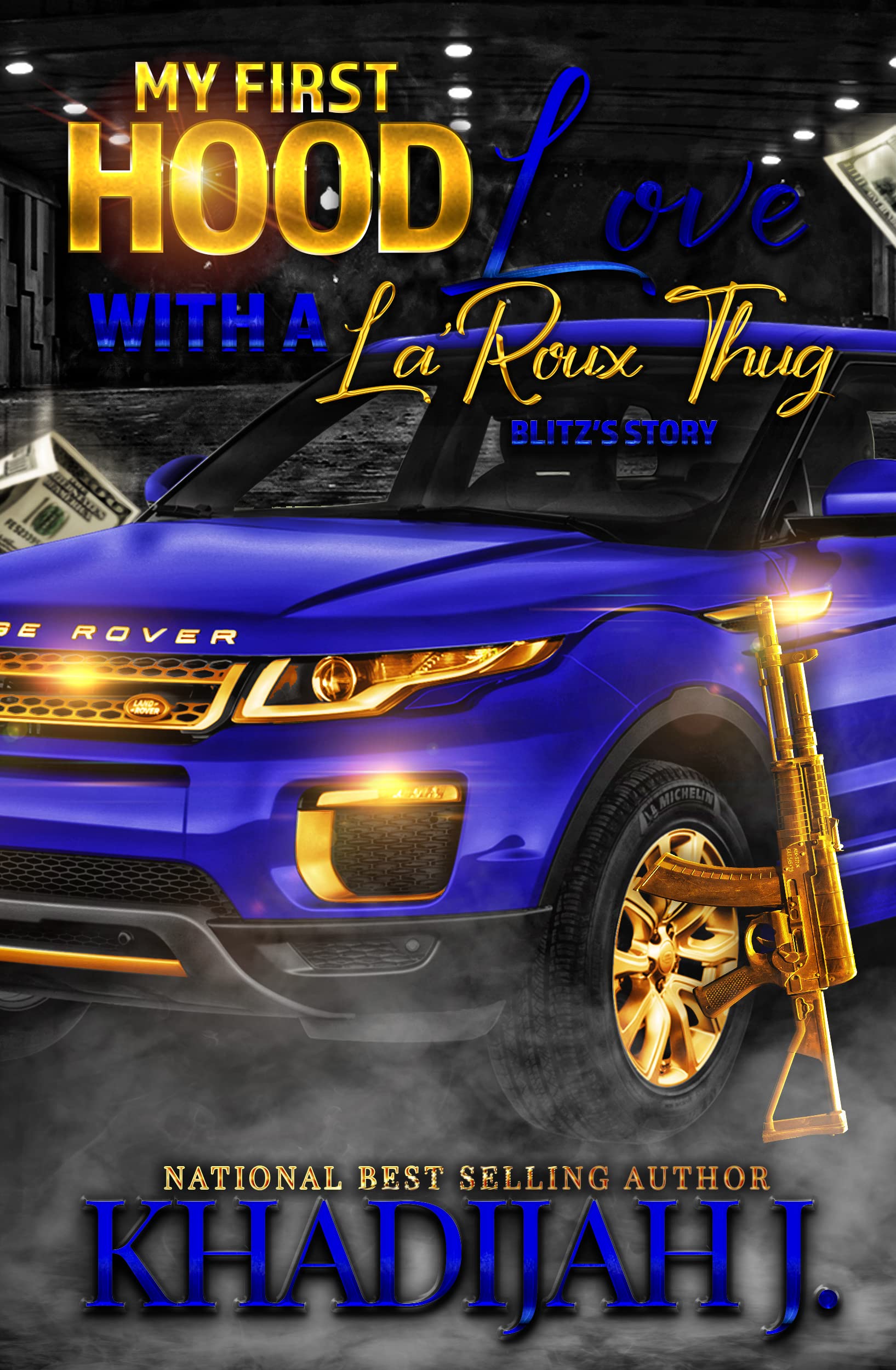 My First Hood Love with a La'Roux Thug: Blitz's Story by Khadijah J. | Goodreads