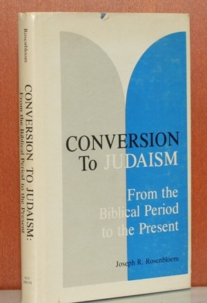 Conversion to Judaism: From the Biblical Period to the Present by ...