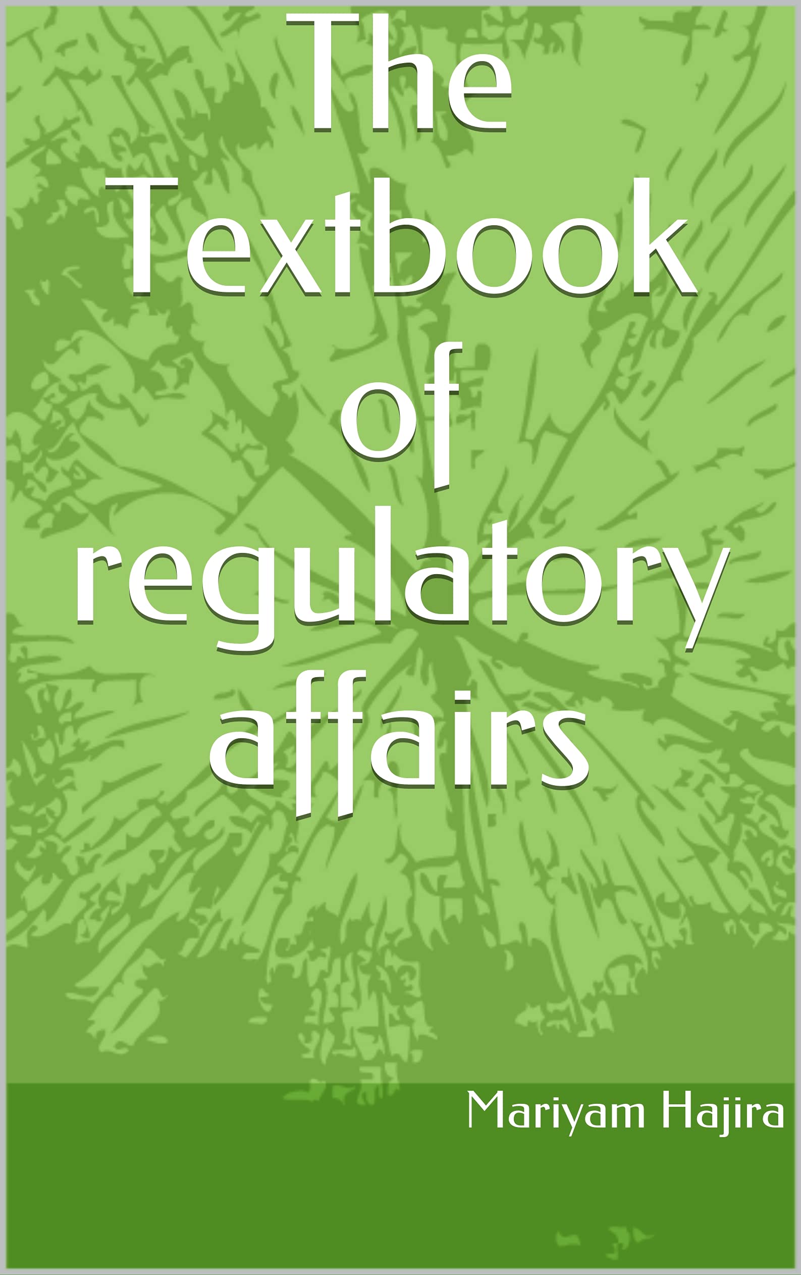 A Textbook of regulatory affairs by A.Mariyam Hajira | Goodreads