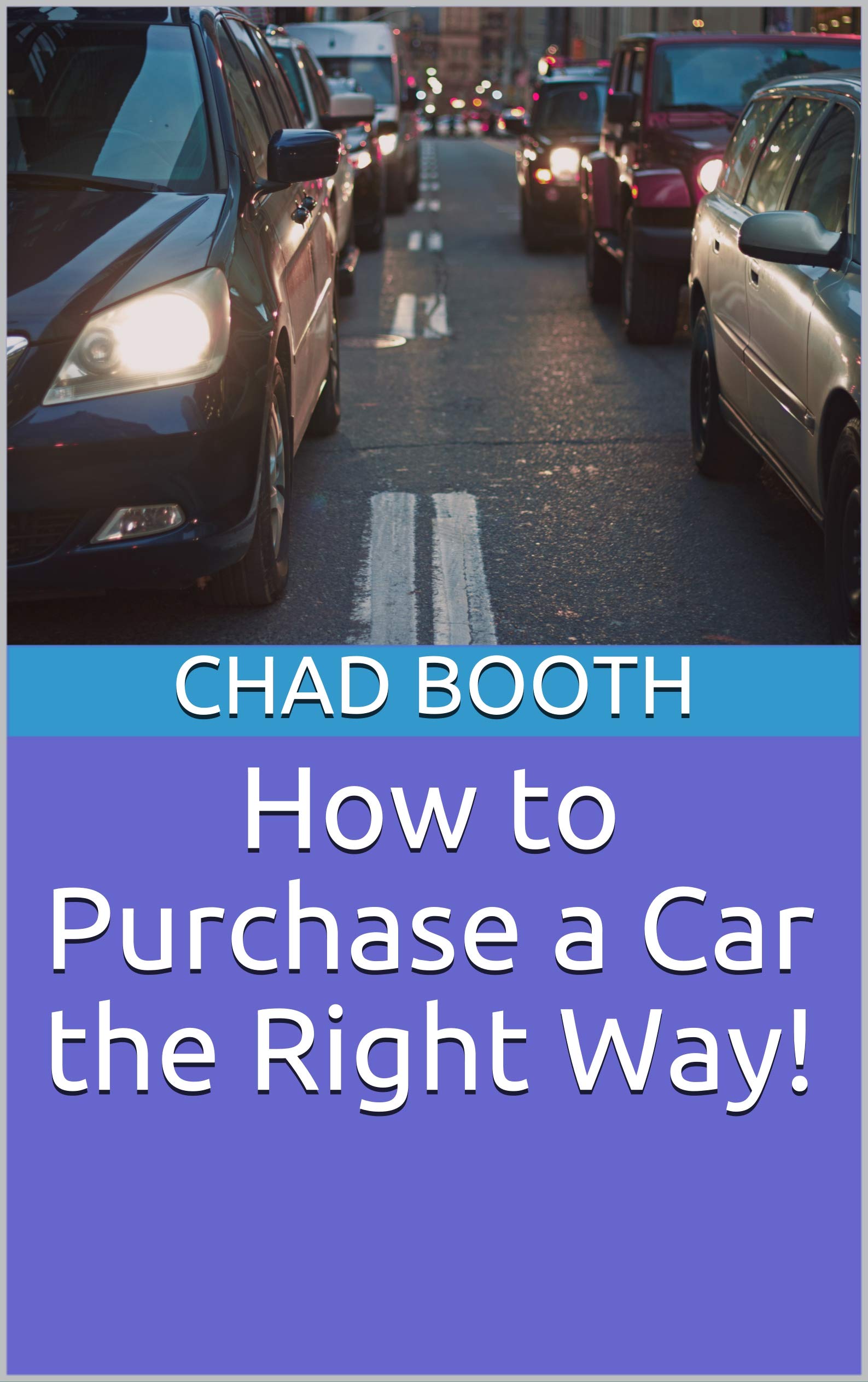 How to Purchase a Car the Right Way! by Chad Booth | Goodreads