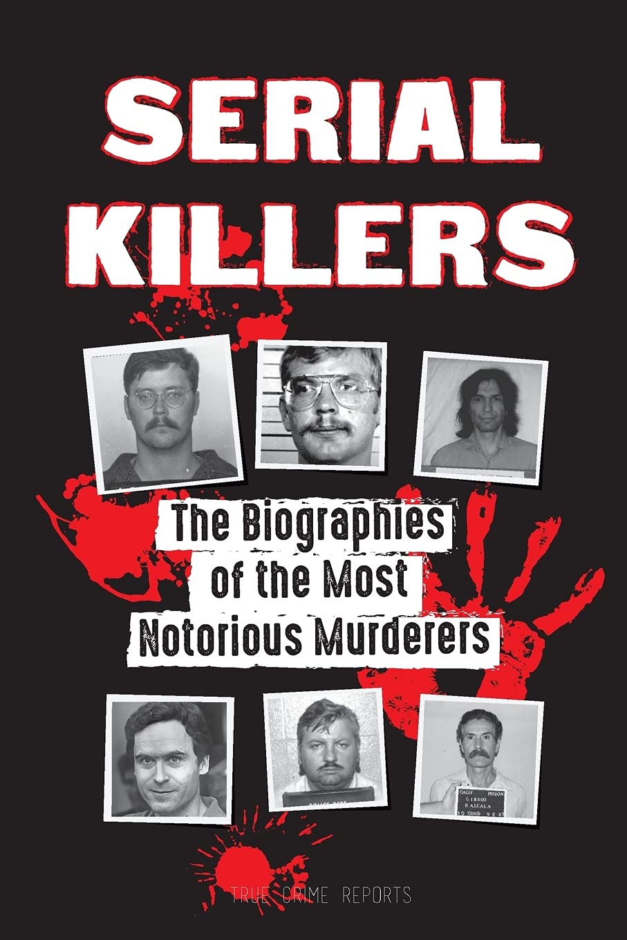 Serial Killers: The Biographies of the Most Notorious Murderers (inside ...