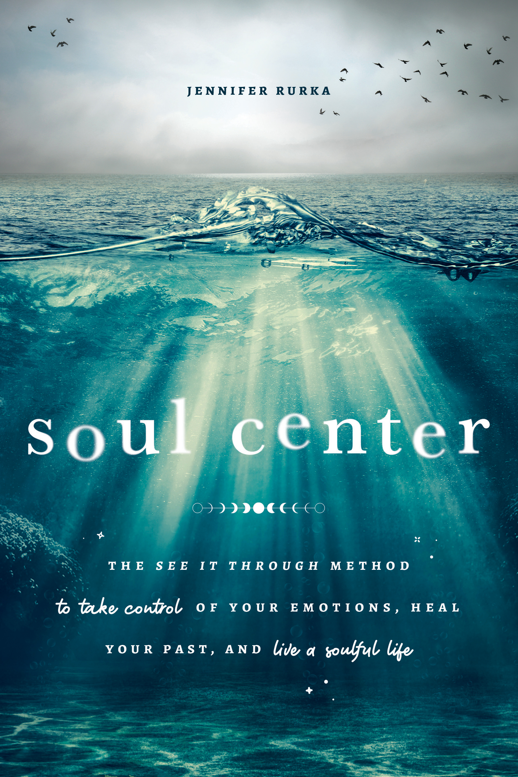 Soul Center: The See It Through Method to Take Control of Your Emotions ...