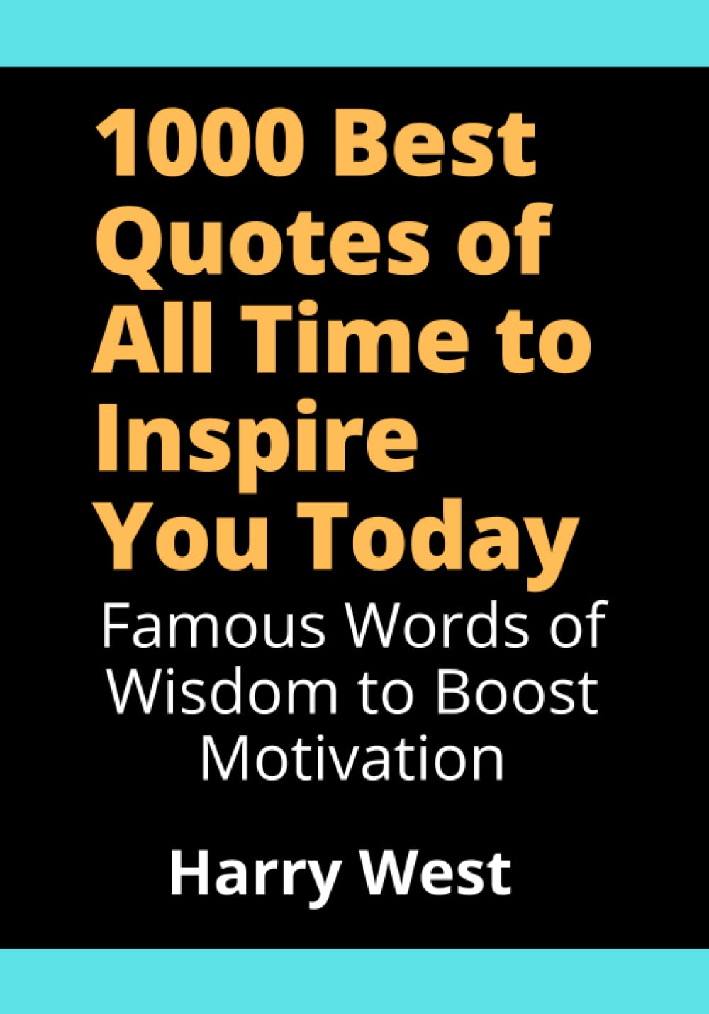1000 Best Quotes of All Time to Inspire You Today: Famous Words of ...