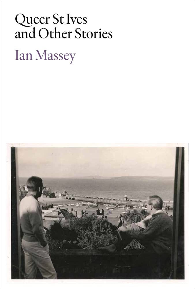 Queer St Ives and Other Stories by Ian Massey | Goodreads