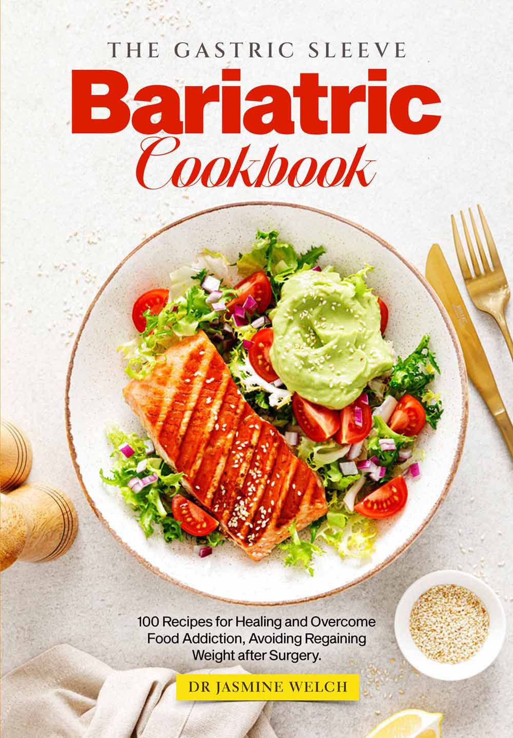 The Gastric Sleeve Bariatric Cookbook: 100 Recipes for Healing and ...