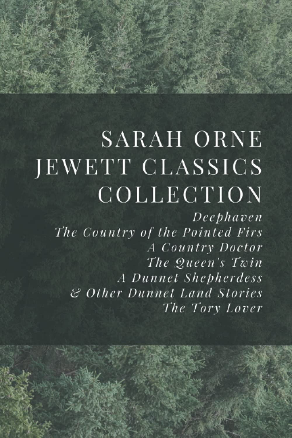 Sarah Orne Jewett Classics Collection: Deephaven, The Country of the ...