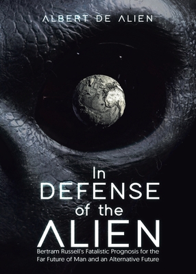 In Defense of the Alien: Bertram Russell's Fatalistic Prognosis for the ...