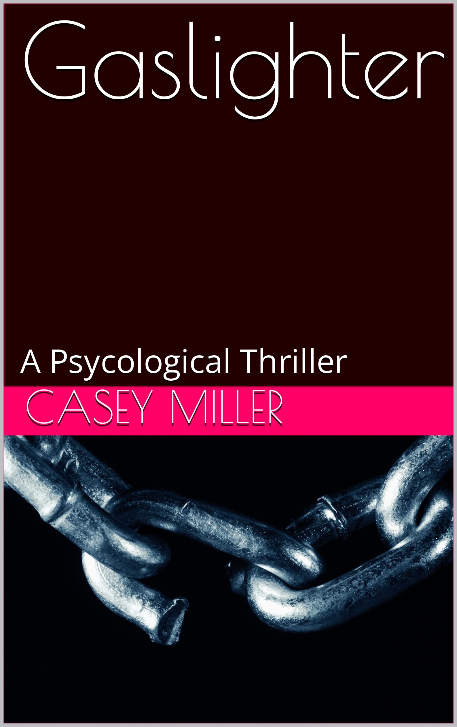 Gaslighter: A Psycological Thriller by Casey Miller | Goodreads