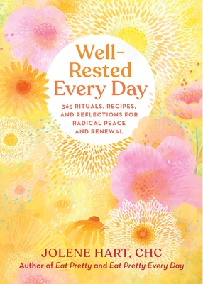 Well-Rested Every Day: 365 Rituals, Recipes, and Reflections for ...