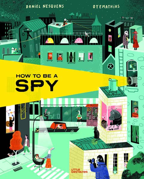 How to Be a Spy by Daniel Nesquens | Goodreads