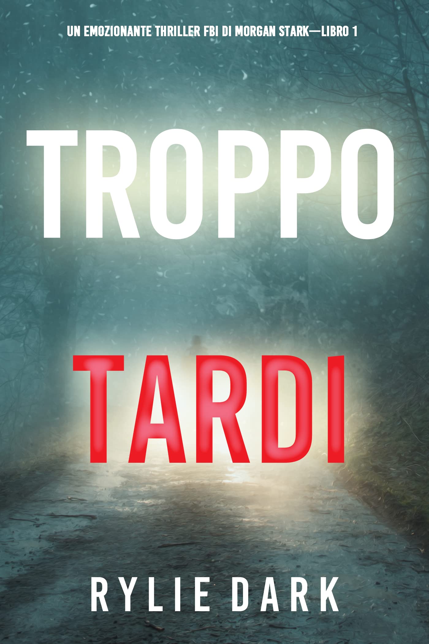 Troppo tardi (FBI di Morgan Stark #1) by Rylie Dark | Goodreads