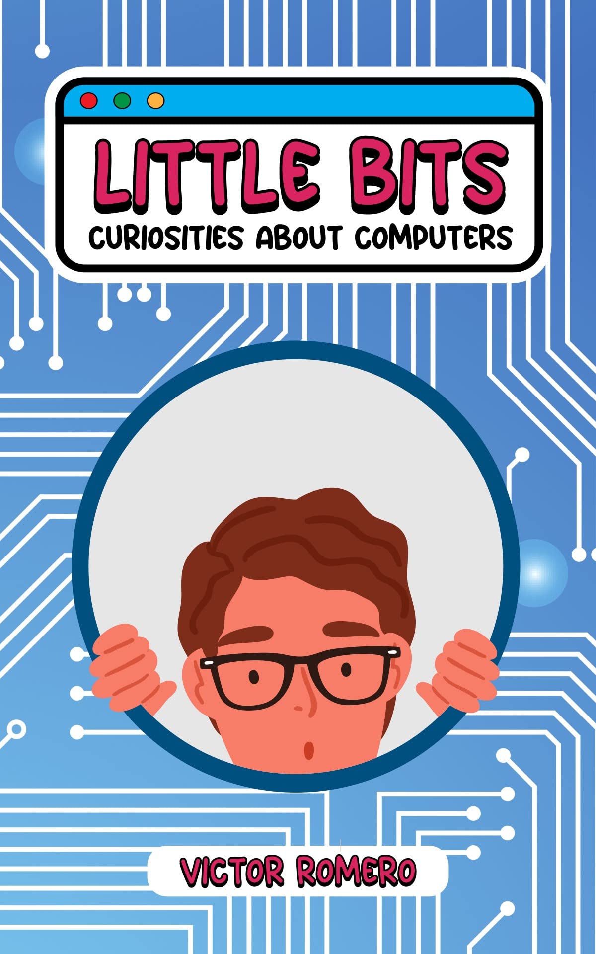 Little bits: Curiosities about computers by Victor Romero | Goodreads