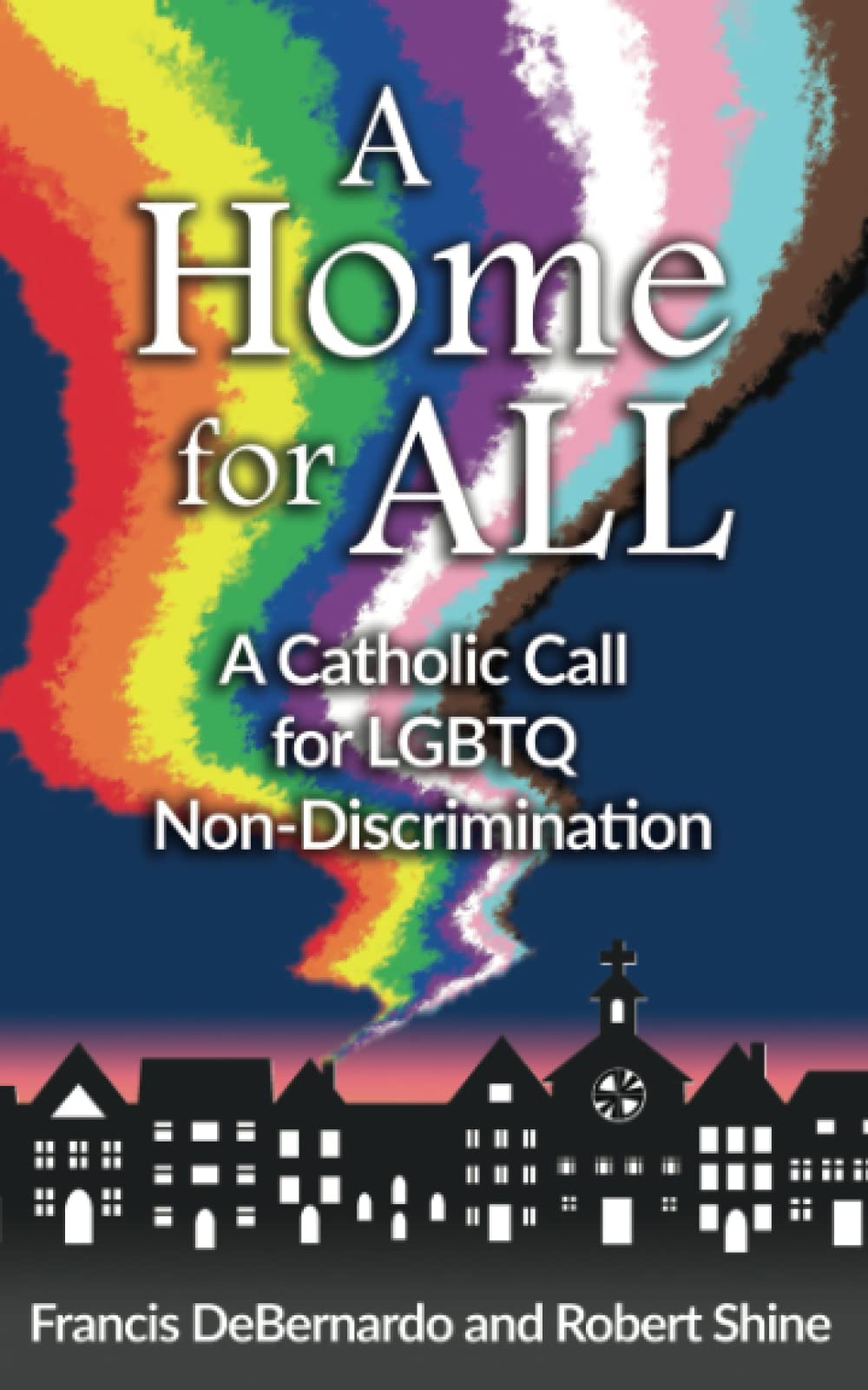 A Home for All: A Catholic Call for LGBTQ Non-Discrimination by Francis ...