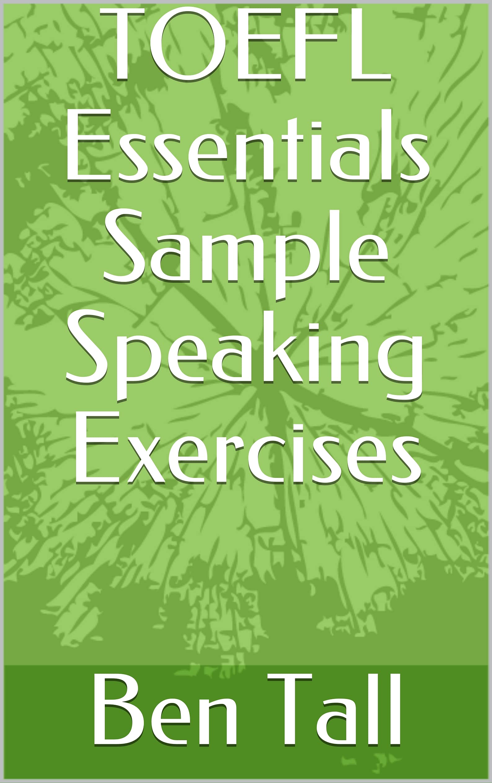 TOEFL Essentials Sample Speaking Exercises by Ben Tall | Goodreads