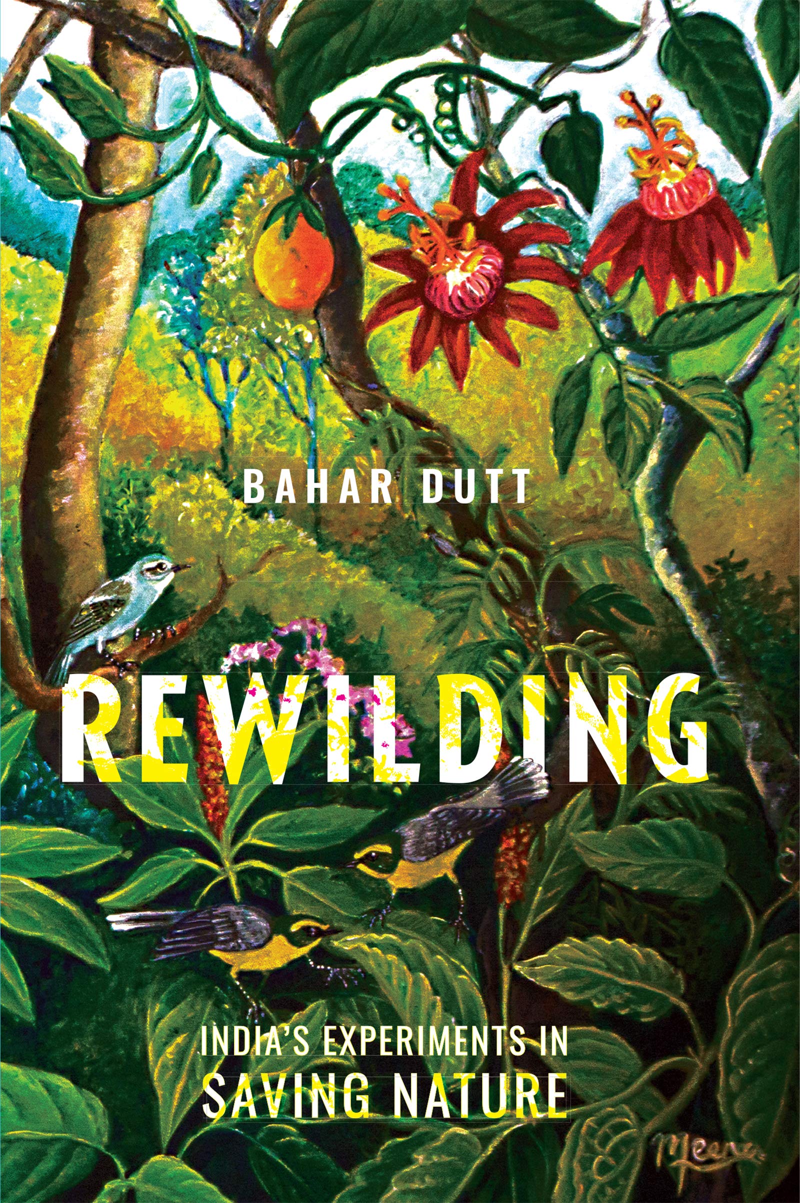 Rewilding: India’s Experiments in Saving Nature by Bahar Dutt | Goodreads