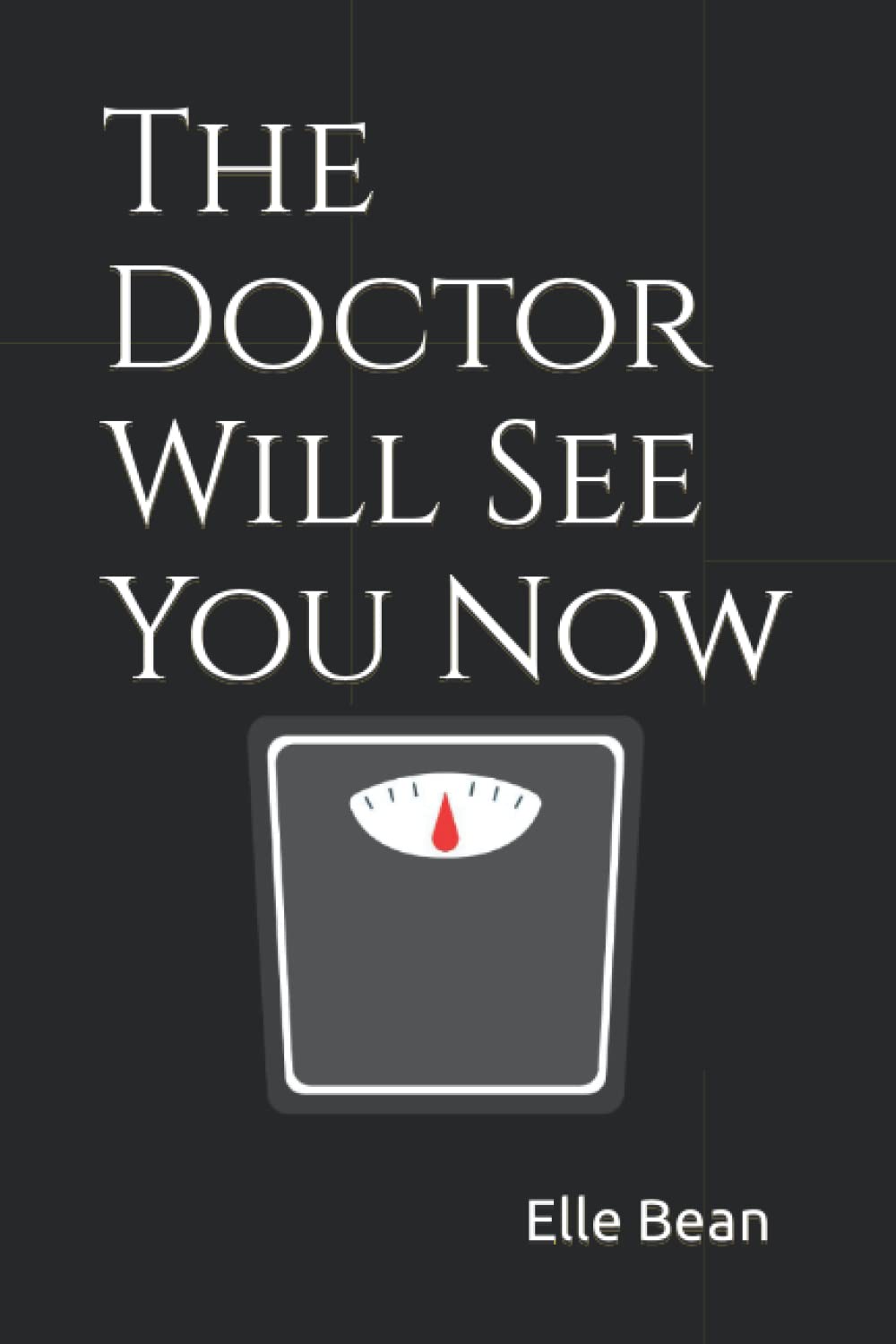 The Doctor Will See You Now by Elle Bean | Goodreads