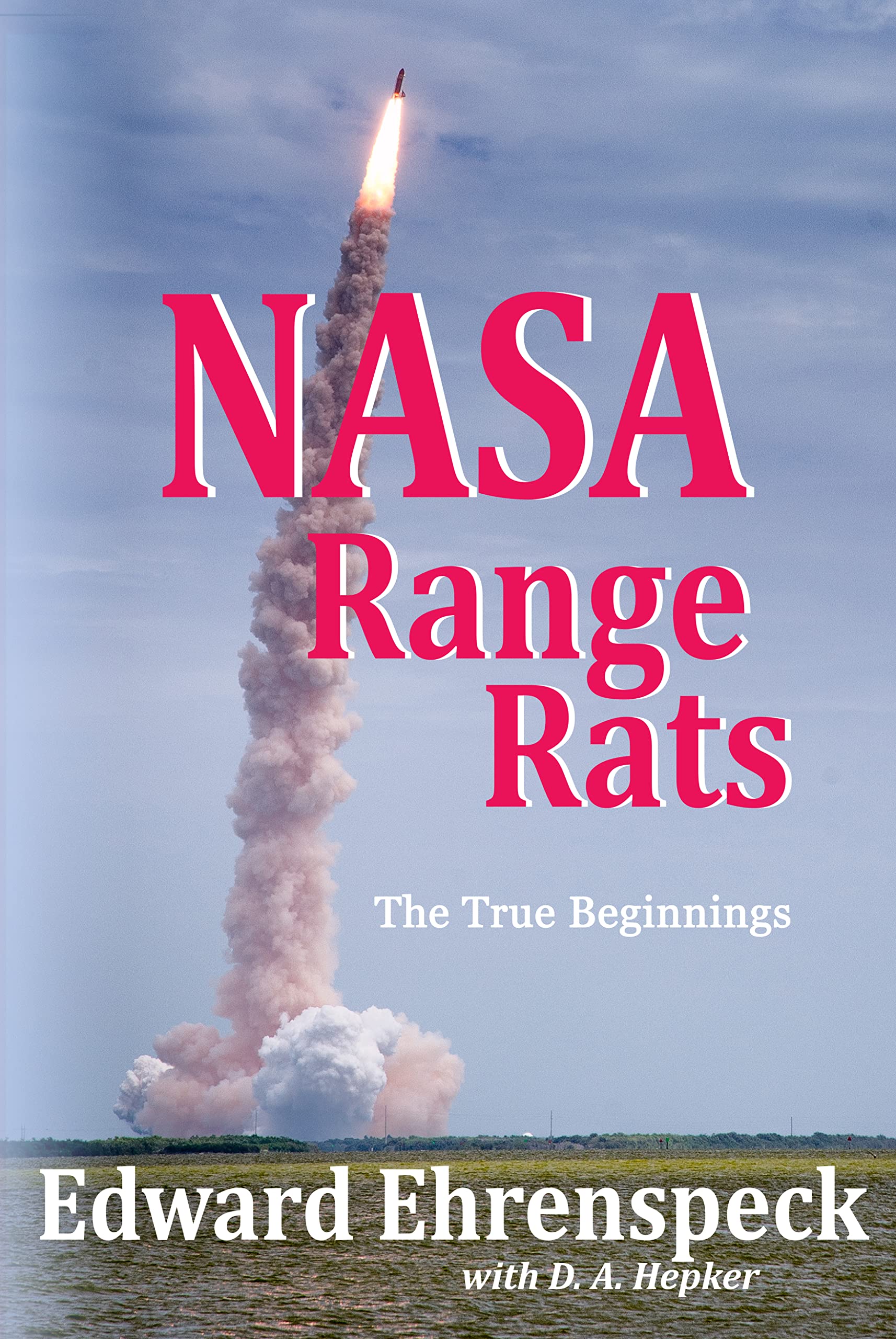 NASA Range Rats: The True Beginnings by Edward Ehrenspeck | Goodreads