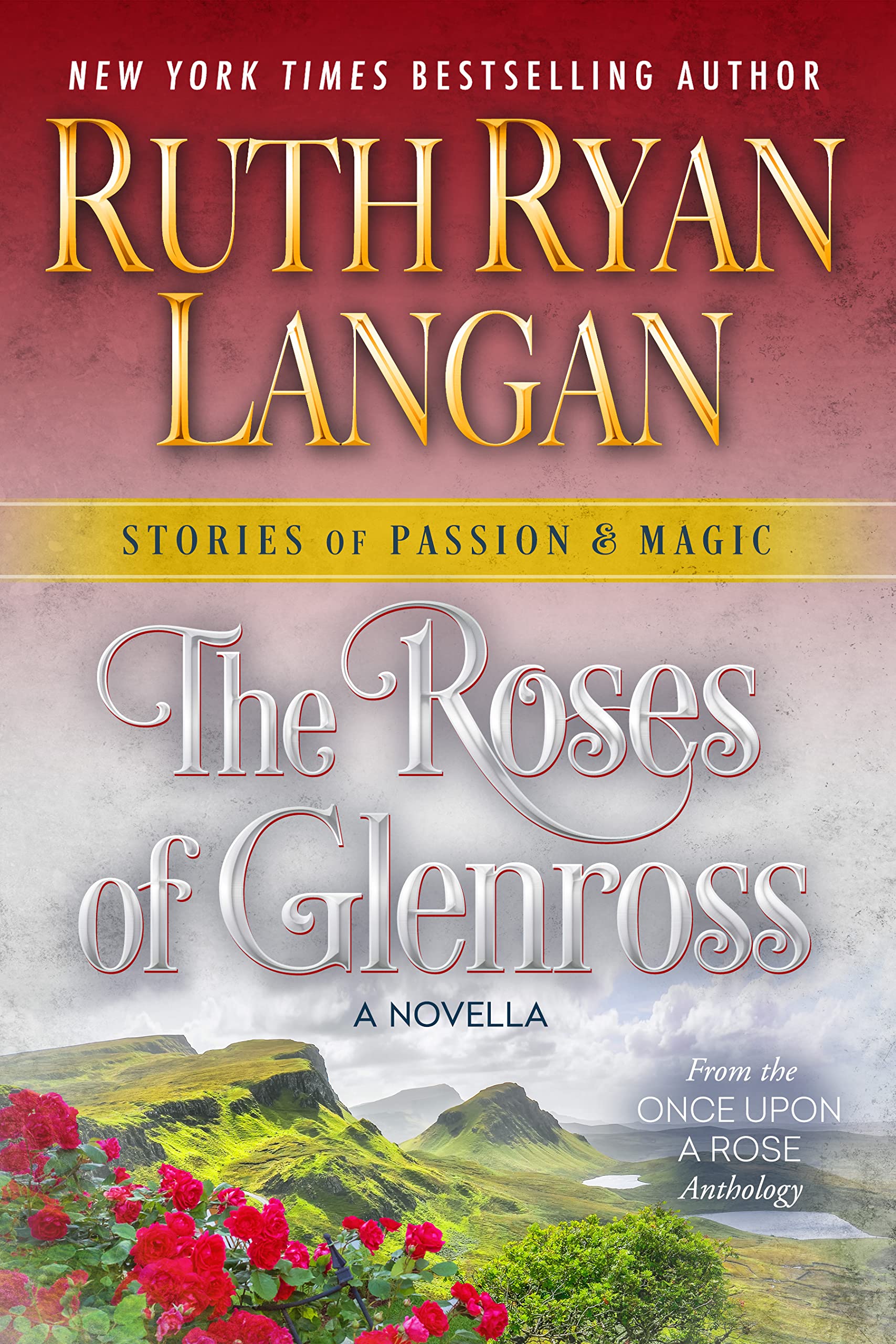 The Roses of Glenross: A Novella by Ruth Ryan Langan | Goodreads