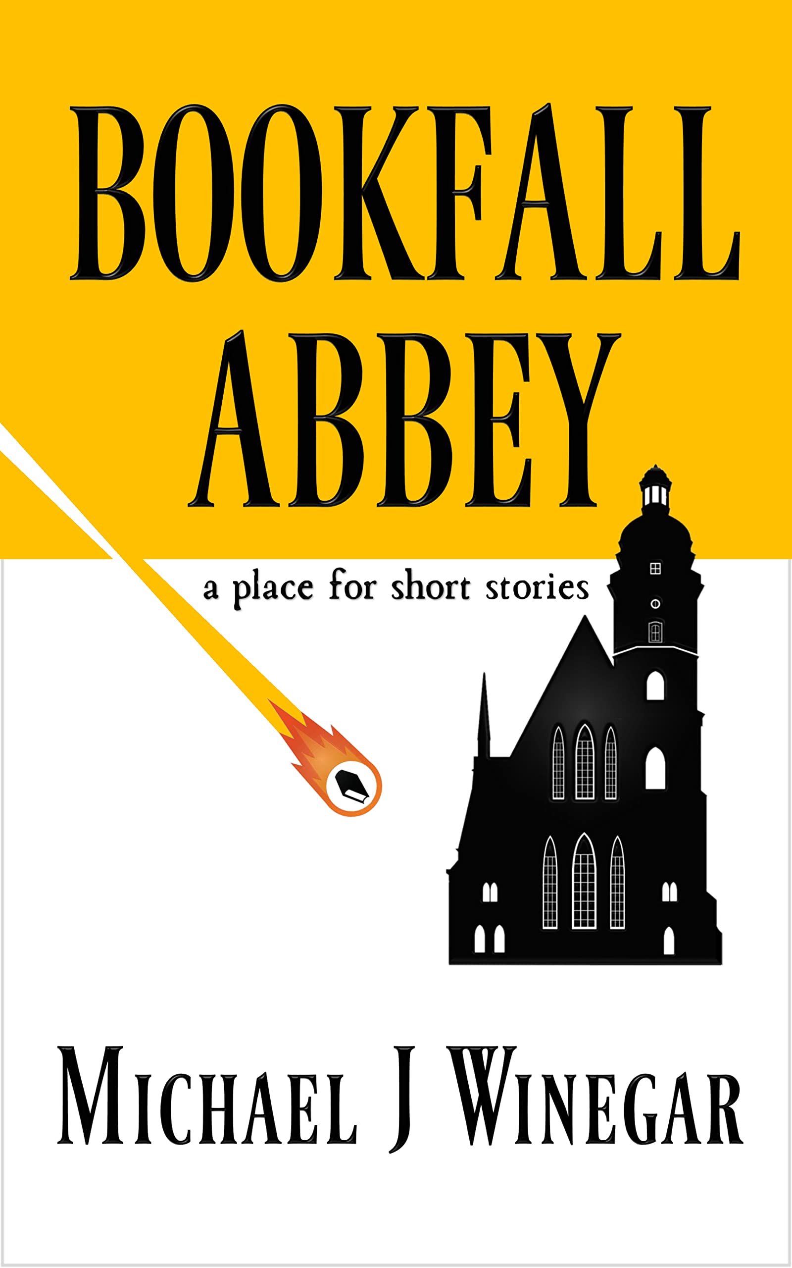 Bookfall Abbey: a place for short stories by Michael J Winegar | Goodreads