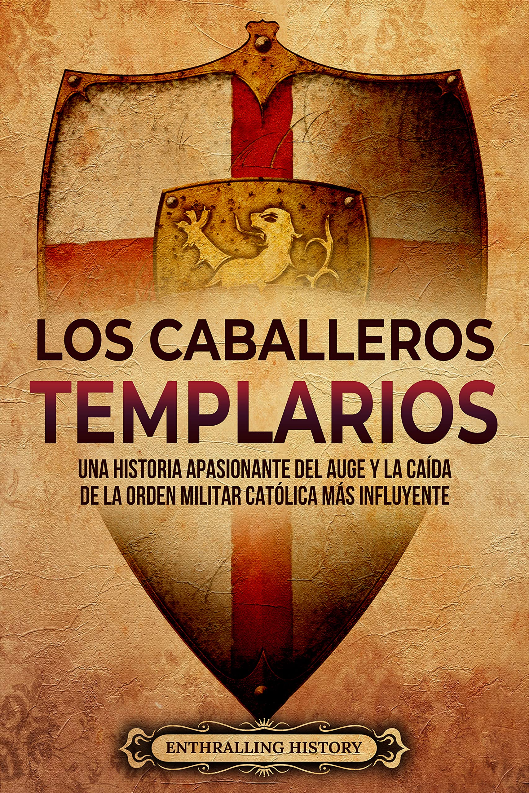Los caballeros templarios: Una historia apasionante del auge y la caída ...