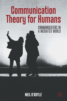 Communication Theory for Humans: Communicators in a Mediated World by ...