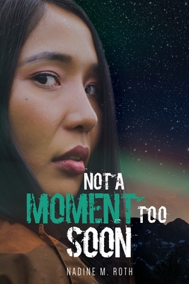 Not a Moment Too Soon by Nadine M Roth | Goodreads