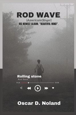 ROD WAVE: HIS NEWEST ALBUM. "BEAUTIFUL MIND". by Oscar D Noland | Goodreads