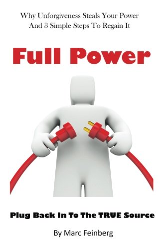 Full Power: Why Unforgiveness Steals Your Power And 3 Simple Steps To ...