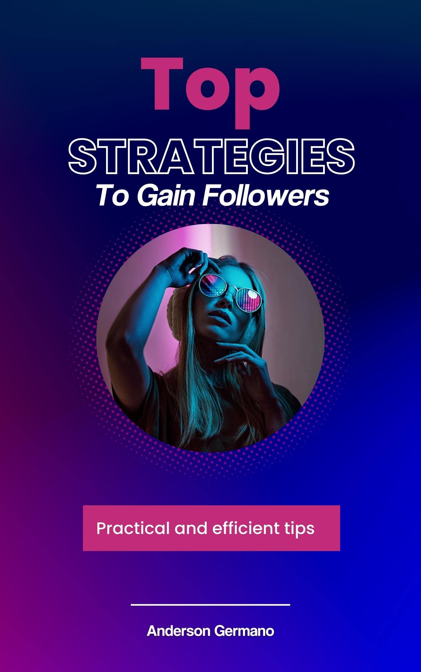 Top Strategies to Gain Followers: Practical and efficient tips to gain ...