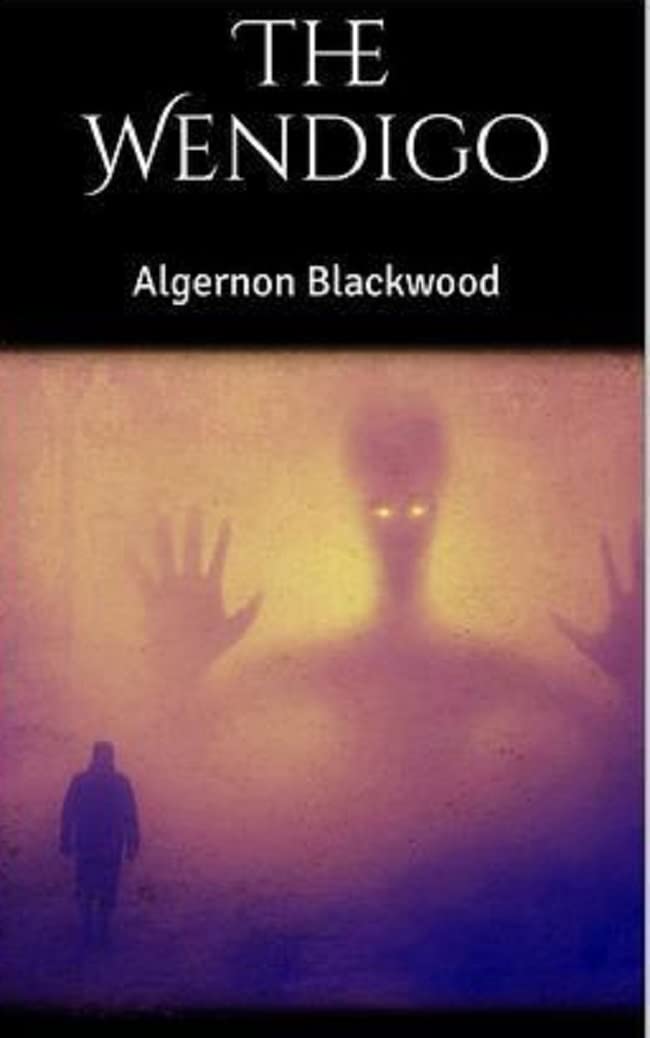 The Wendigo Annotated by Algernon Blackwood | Goodreads