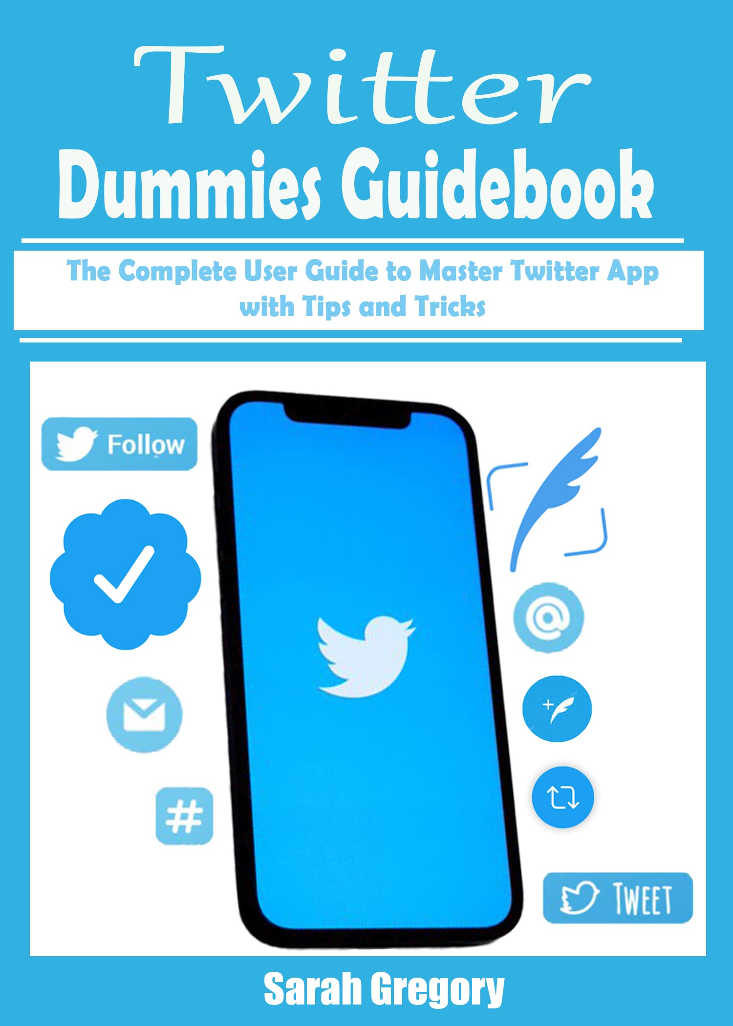 Twitter Dummies Guidebook: The Complete User Guide to Master Twitter ...