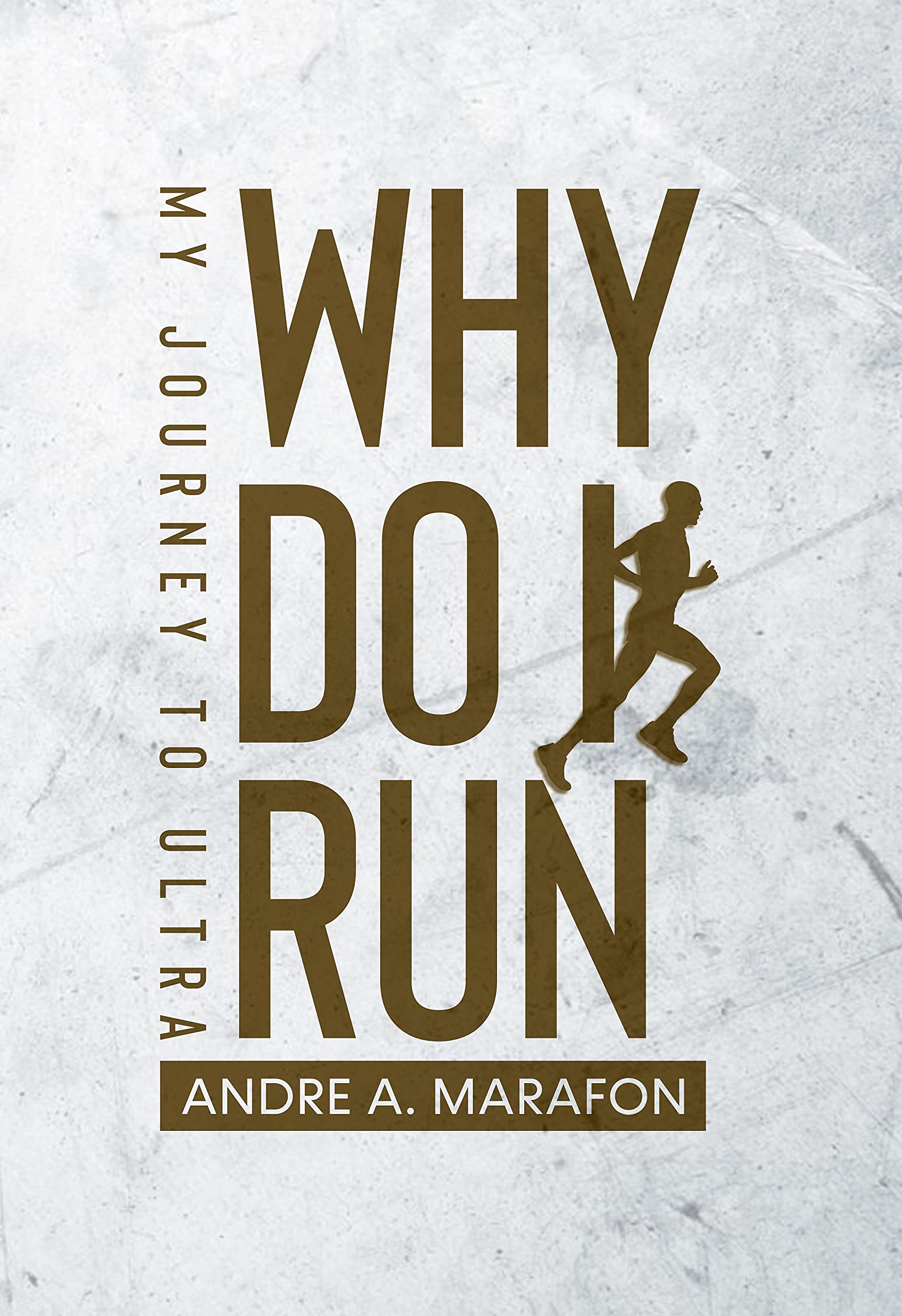 Why do I Run: My Journey to Ultra by Andre Marafon | Goodreads