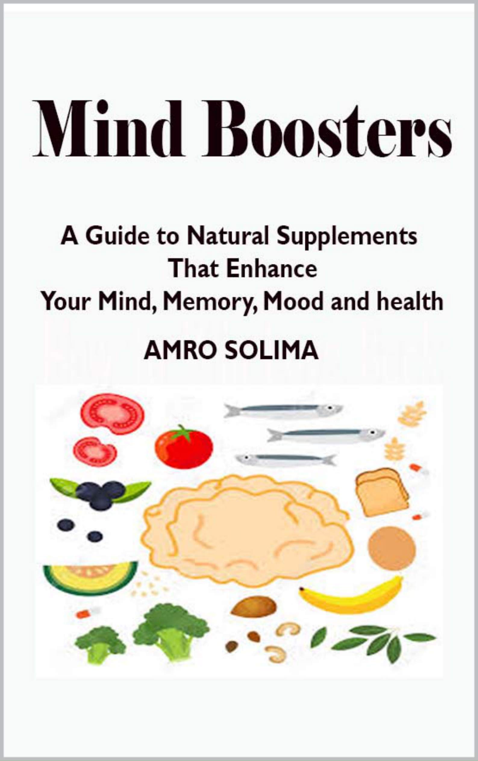 Mind Boosters: A Guide to Natural Supplements That Enhance Your Mind ...