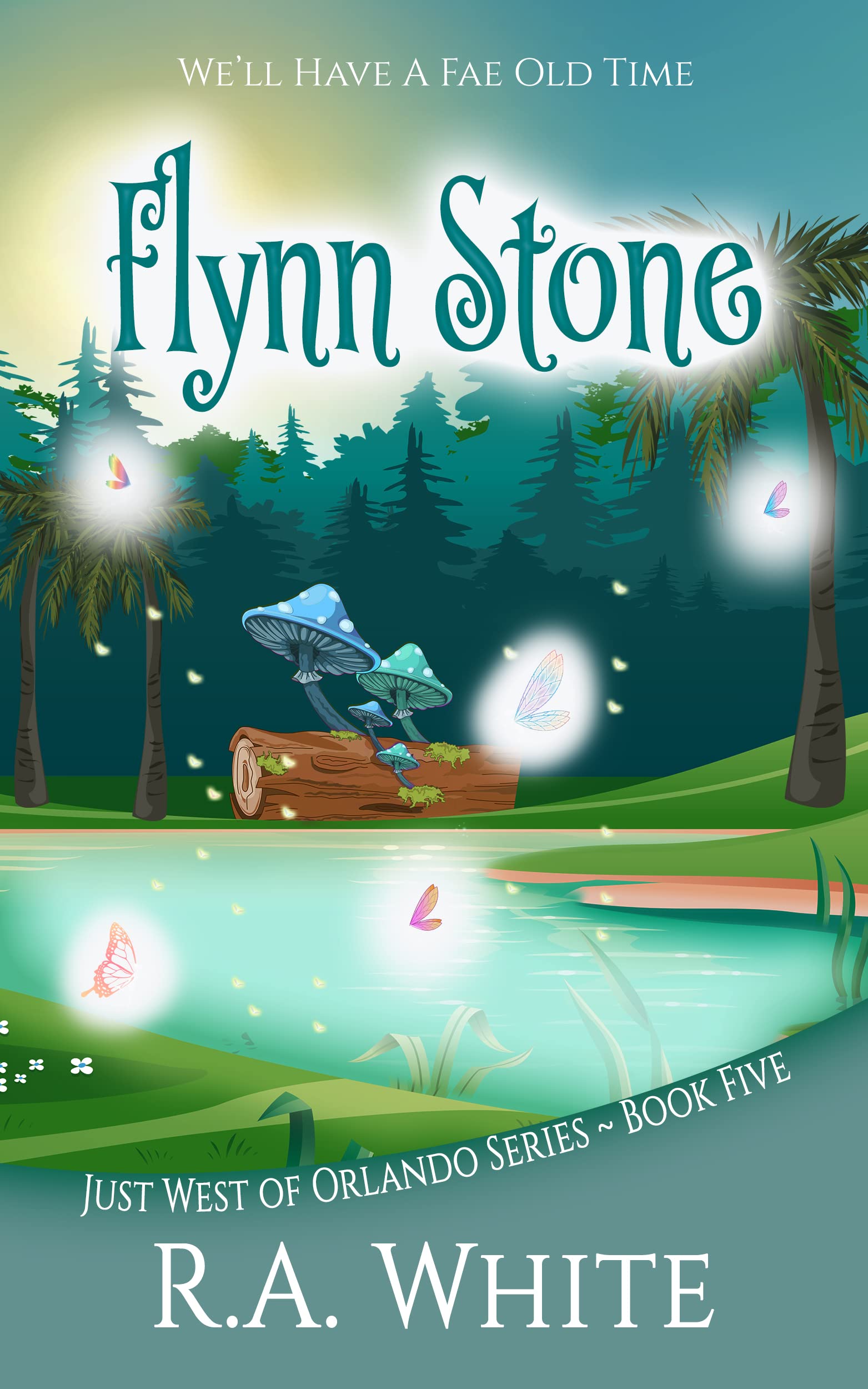Flynn Stone: We'll Have a Fae Old Time: A Paranormal Women's Fiction ...
